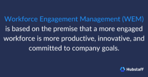 Workforce Engagement Management: Tips for Better Engagement
